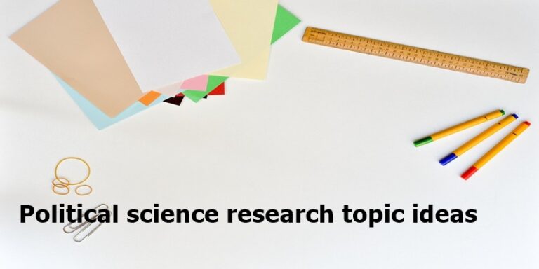 Hot 151+ Political science research topics 2021-2022